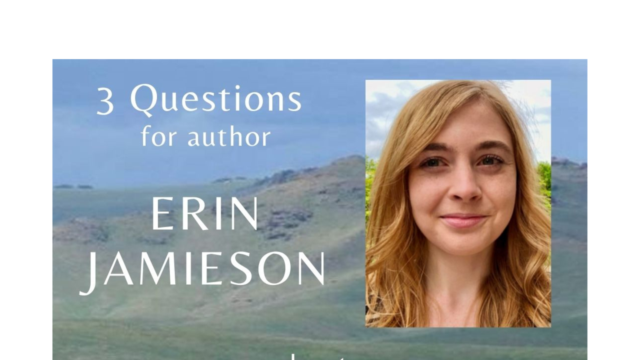 3 Questions for author Erin Jamieson about Sky of Ashes, Land of Dreams ...